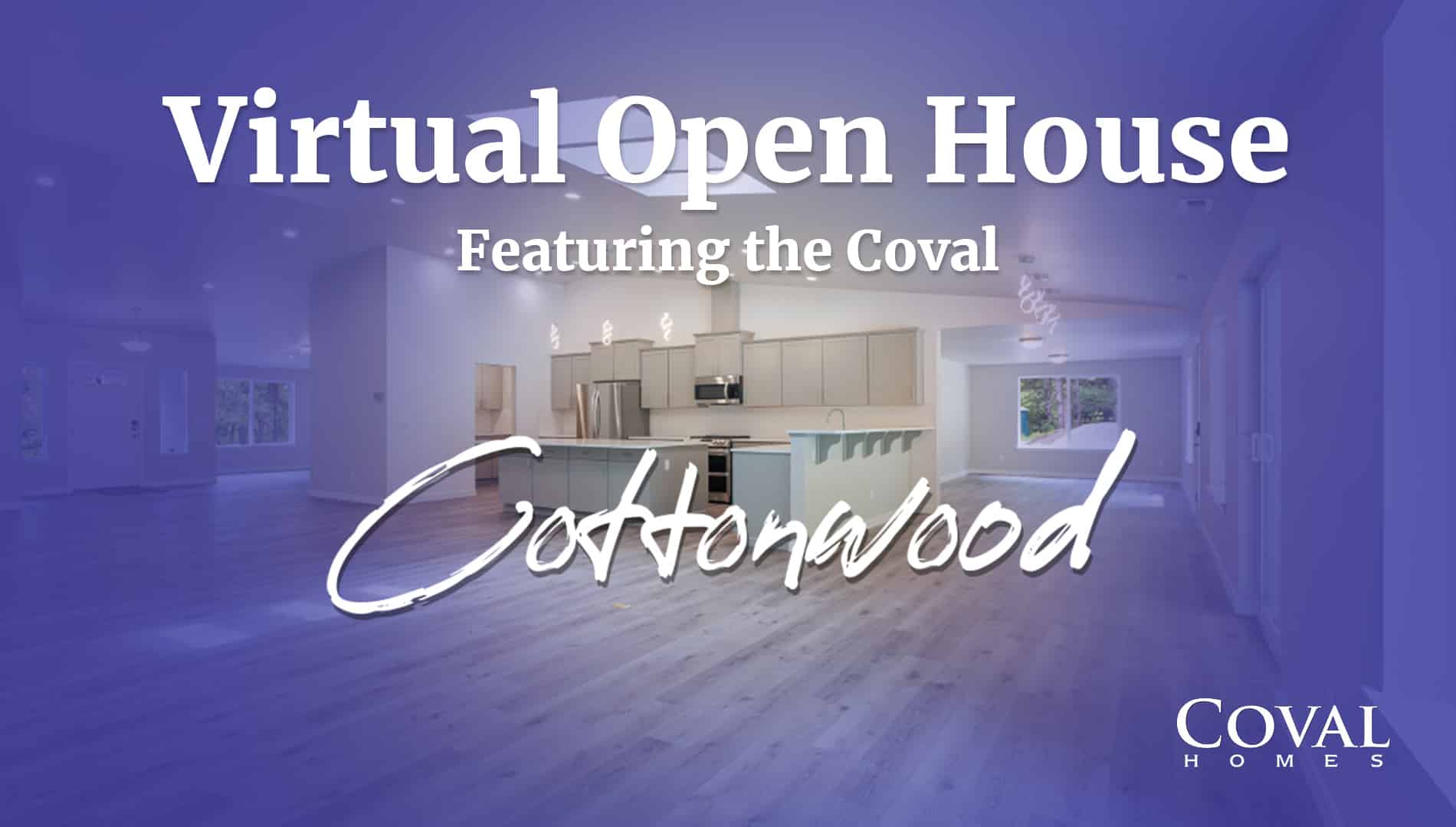 The Coval Cottonwood - Virtual Open House - Coval Homes